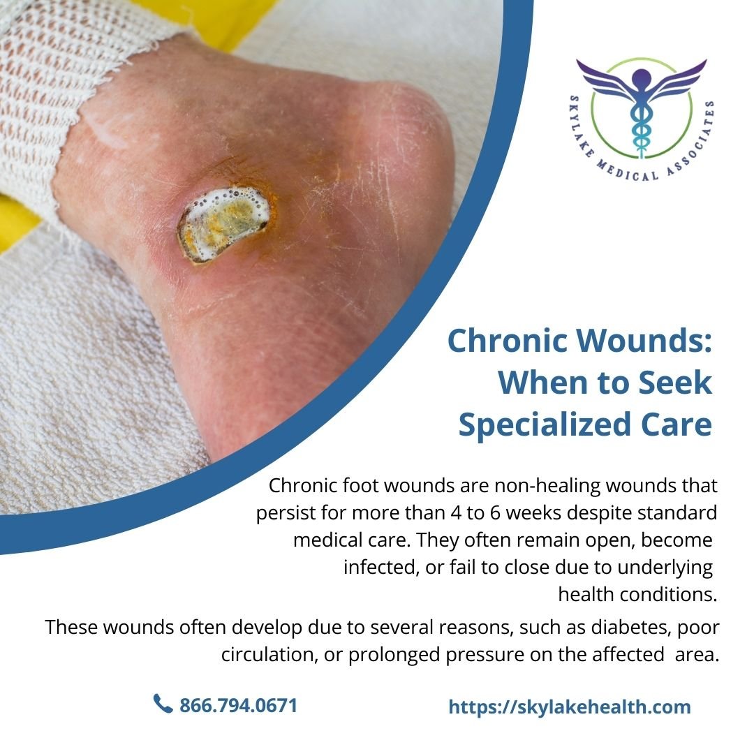 Chronic Wounds: When to Seek Specialized Care - Skylake Medical Associates